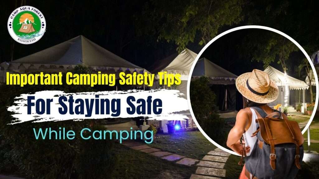 Important Camping Safety Tips For Staying Safe While Camping